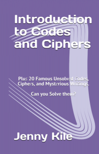 Introduction to Codes and Ciphers: Plus 20 Famous Unsolved Codes ...