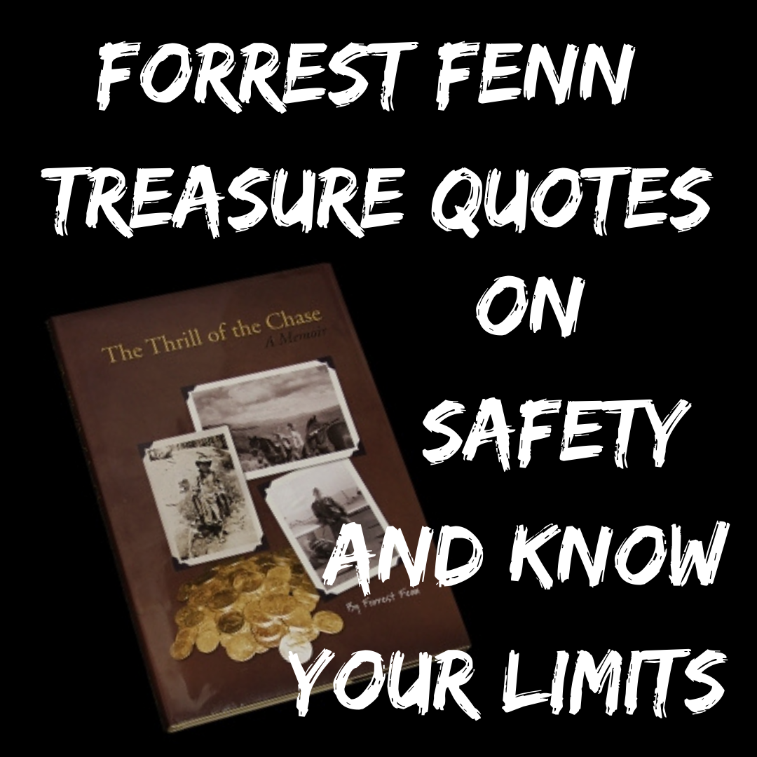 Forrest Fenn Treasure Quotes on Safety of the Chase and Know Your ...